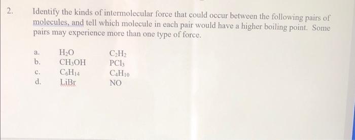 Solved 2. Identify the kinds of intermolecular force that | Chegg.com