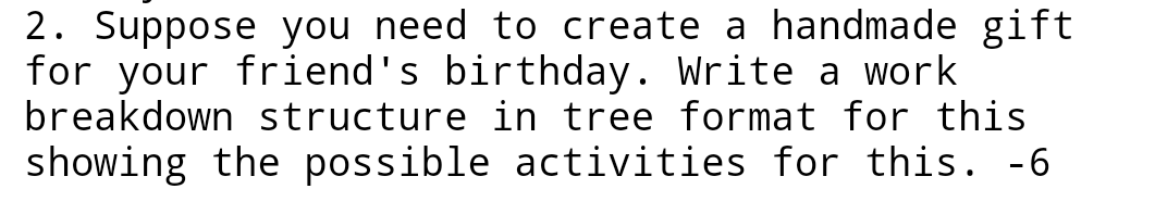 Solved 2. Suppose you need to create a handmade gift for | Chegg.com