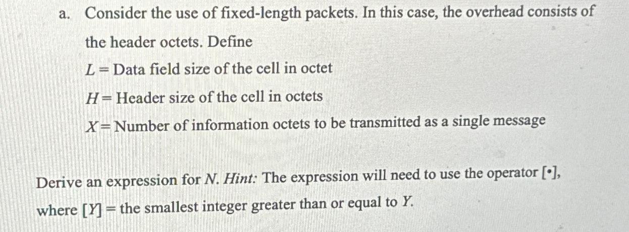 Solved a. ﻿Consider the use of fixed-length packets. In this | Chegg.com