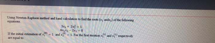 Solved Using Newton-Raphson method and hand calculation to | Chegg.com