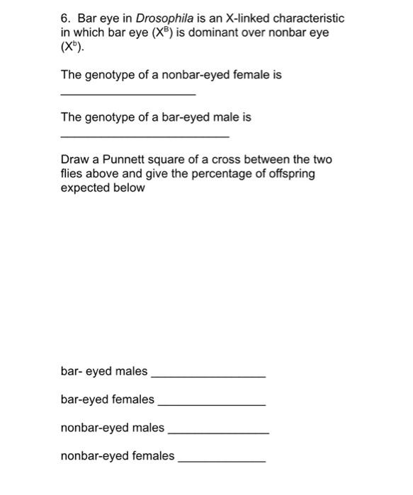 Solved 6. Bar eye in Drosophila is an X-linked | Chegg.com