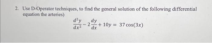Solved 2. Use D-Operator techniques, to find the general | Chegg.com