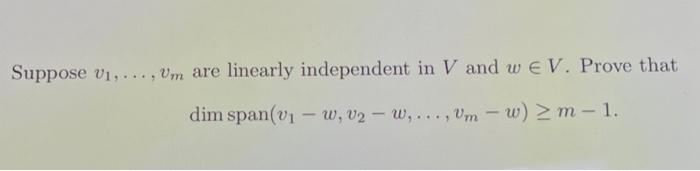 Solved Suppose v1,…,vm are linearly independent in V and | Chegg.com
