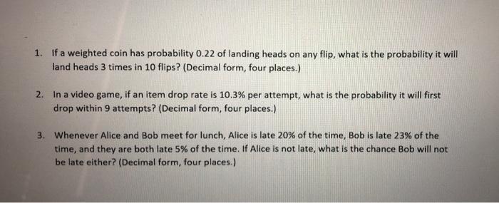 Solved 1. If a weighted coin has probability 0.22 of landing | Chegg.com