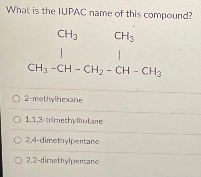 Solved What is the IUPAC name of this compound? CH3 CH3 1 - | Chegg.com