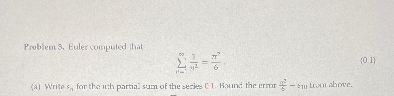 Solved Problem 3. ﻿Euler computed that∑n=1∞1n2=π26.(a) | Chegg.com