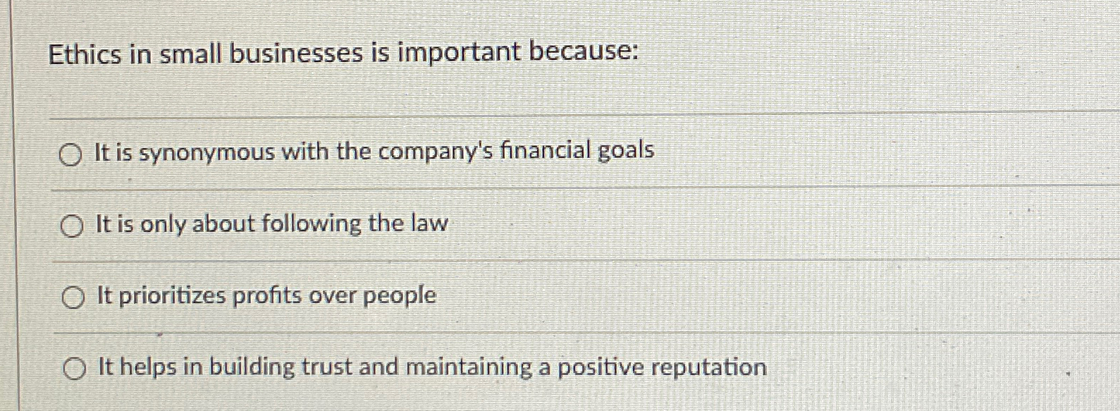 Solved Ethics in small businesses is important because:It is | Chegg.com