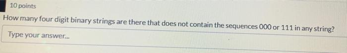 Solved 10 points How many four digit binary strings are | Chegg.com