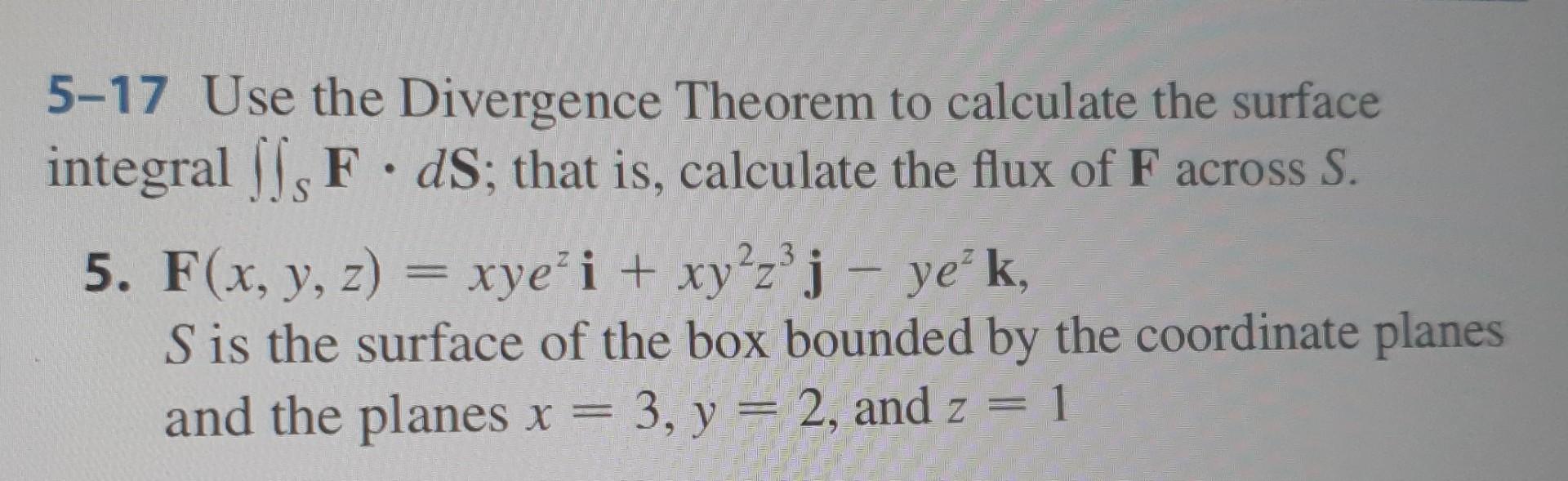 Solved S 5-17 Use the Divergence Theorem to calculate the | Chegg.com