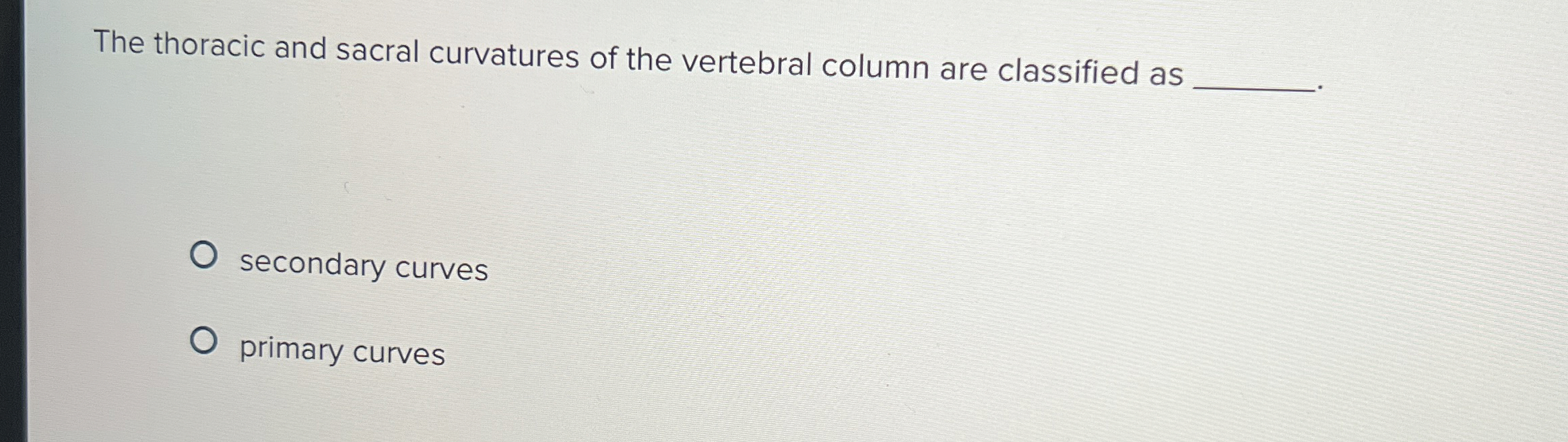 Solved The thoracic and sacral curvatures of the vertebral | Chegg.com