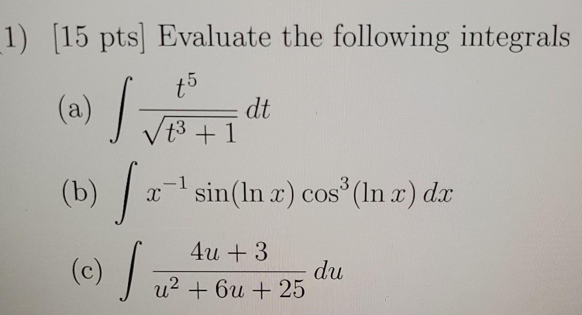Solved [15 pts] Evaluate the following integrals (a) | Chegg.com