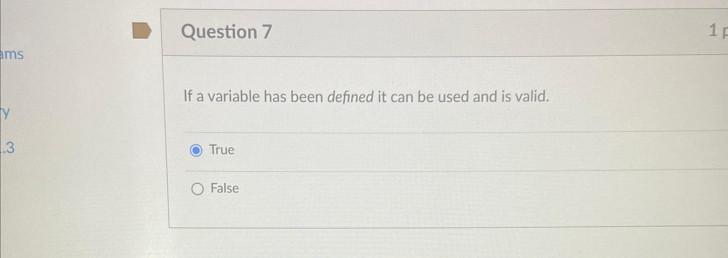 Solved Question 7If a variable has been defined it can be | Chegg.com