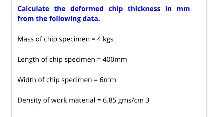 Solved Calculate the deformed chip thickness in mm from the | Chegg.com