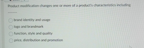 Solved Product modification changes one or more of a | Chegg.com