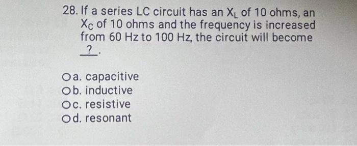 Solved If a series LC circuit has an XL of 10 ﻿ohms, an Xc | Chegg.com