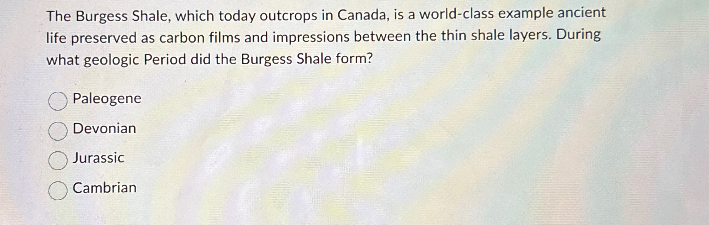 Solved The Burgess Shale, which today outcrops in Canada, is | Chegg.com