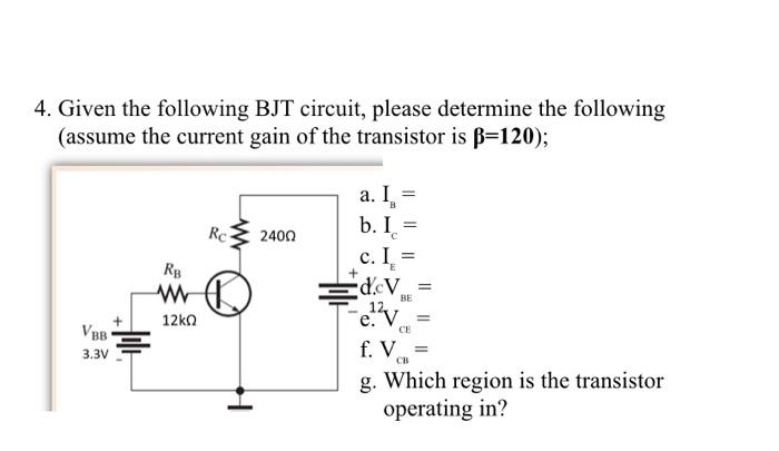 Solved 4. Given the following BJT circuit, please determine | Chegg.com Solved 4. Given the following BJT circuit, please determine | Chegg.com