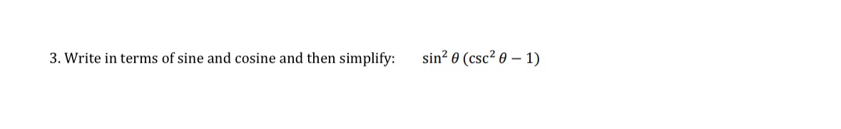 Solved Write in terms of sine and cosine and then simplify: | Chegg.com