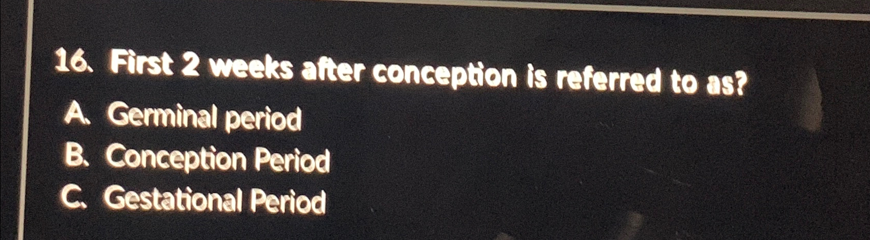 Solved First 2 ﻿weeks after conception is referred to as?A. | Chegg.com
