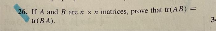 Solved 26. If A and B are n x n matrices, prove that tr(AB) | Chegg.com
