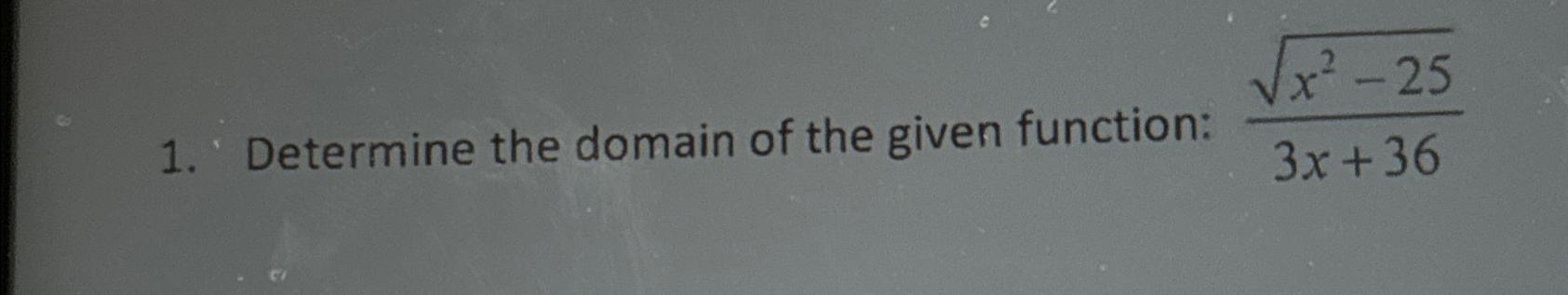 Solved Determine the domain of the given function: | Chegg.com
