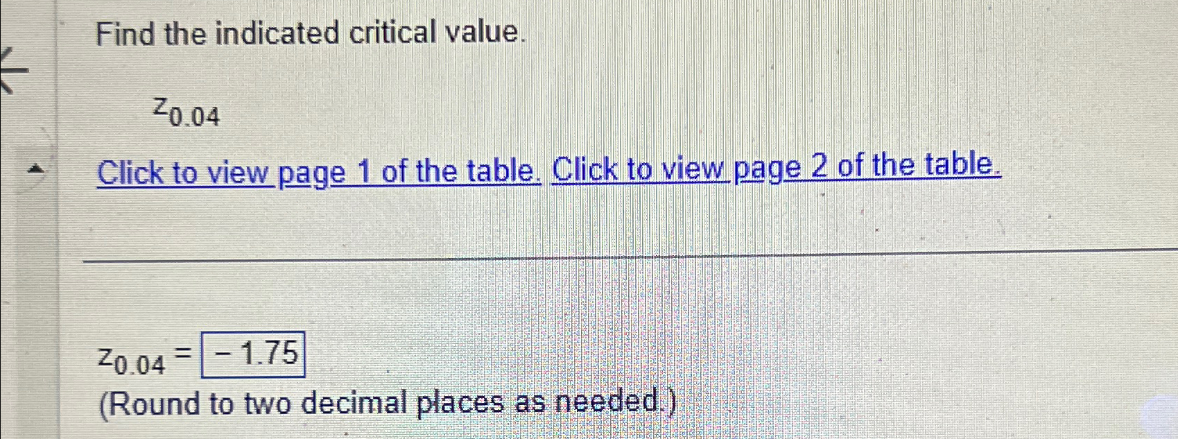 Find the indicated critical value.z0.04Click to view | Chegg.com
