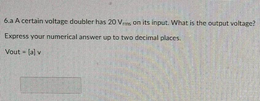 Solved 6.a A certain voltage doubler has 20 Vrms on its | Chegg.com