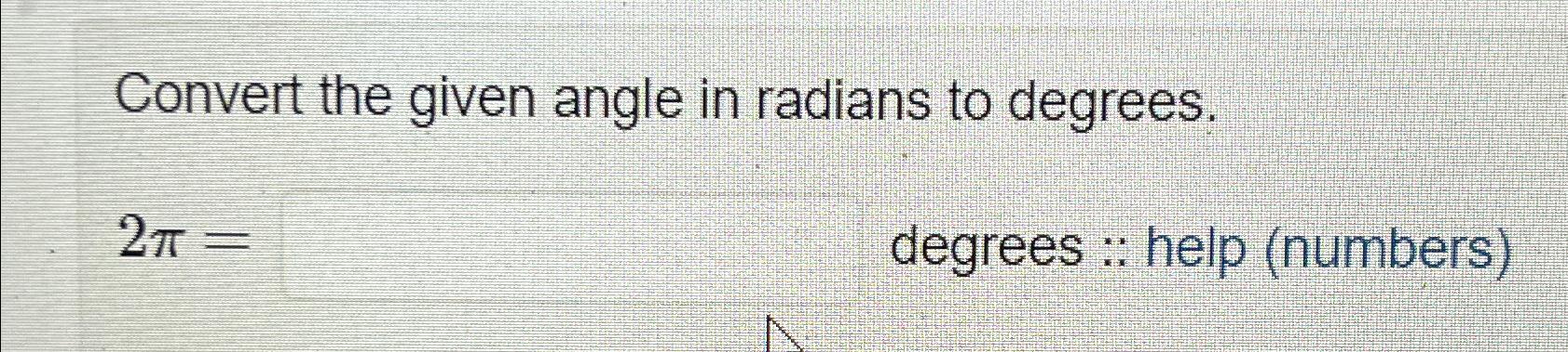 Solved Convert the given angle in radians to | Chegg.com