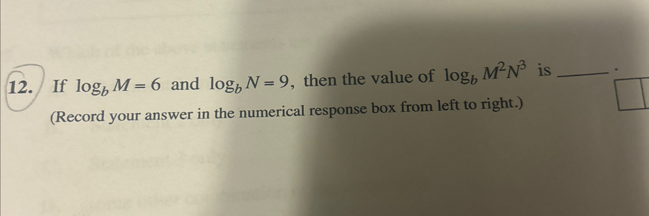 Solved If logbM=6 ﻿and logbN=9, ﻿then the value of logbM2N3 | Chegg.com