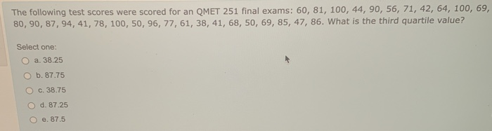 Solved The following test scores were scored for an QMET 251 | Chegg.com