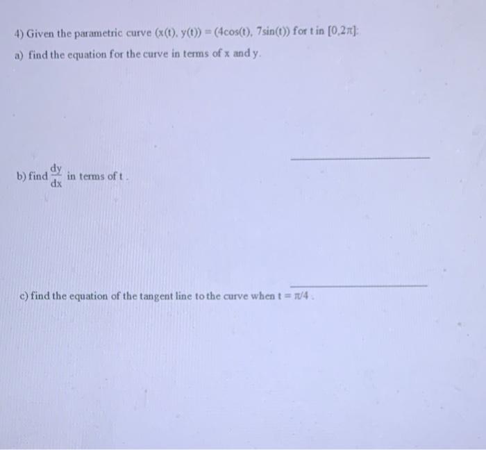 Solved 4) Given the parametric curve (x(t), y(t) = (4cos(t), | Chegg.com