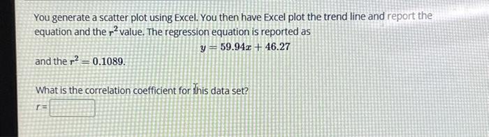 Solved You generate a scatter plot using Excel. You then | Chegg.com