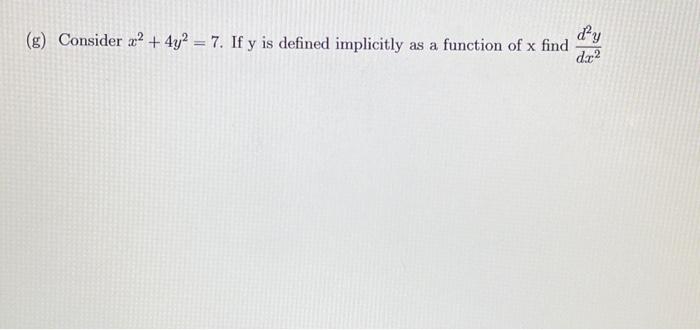 Solved (g) Consider x2+4y2=7. If y is defined implicitly as | Chegg.com