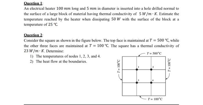 Solved Question 1: An electrical heater 100 mm long and 5 mm | Chegg.com