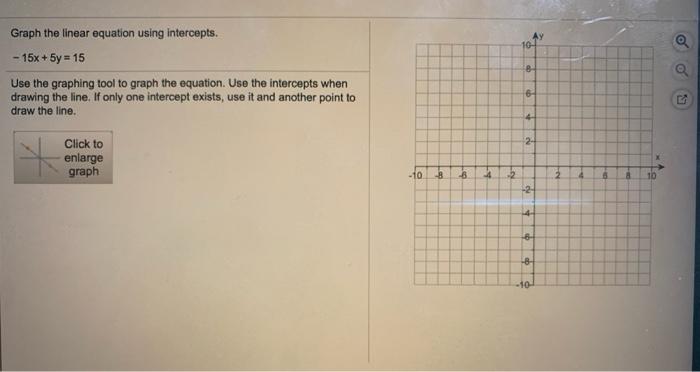 Solved 10 Graph the linear equation using intercepts. - 15x | Chegg.com