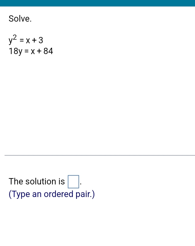 Solved Solve.y2=x+318y=x+84The solution is(Type an ordered | Chegg.com