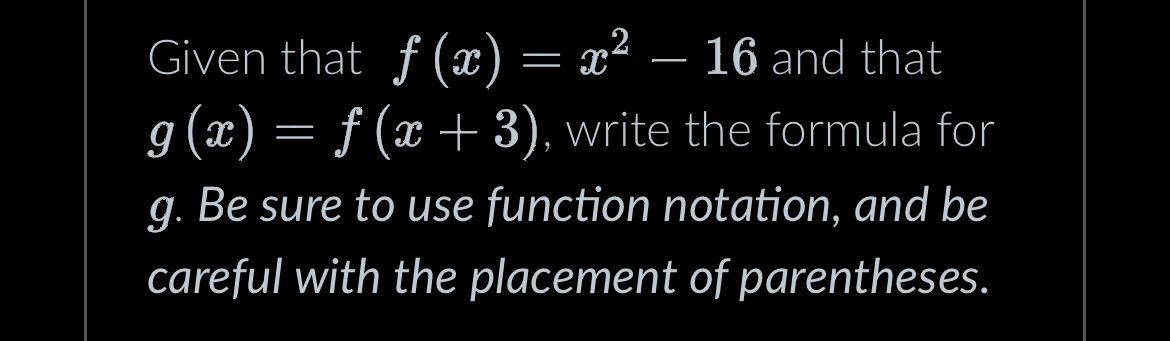 Solved Given that f(x)=x2-16 ﻿and thatg(x)=f(x+3), ﻿write | Chegg.com