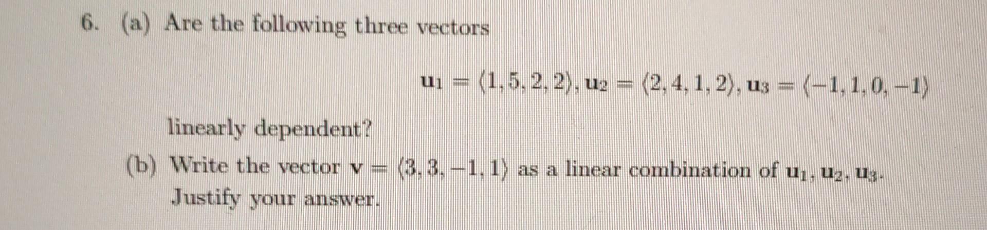Solved 6. (a) Are the following three vectors | Chegg.com