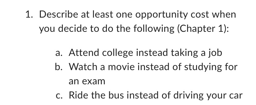 Solved Describe at least one opportunity cost when you | Chegg.com