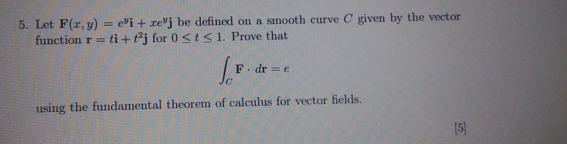 Solved 5. Let F(x,y)=eyi+xeyj be defined on a smooth curve C | Chegg.com