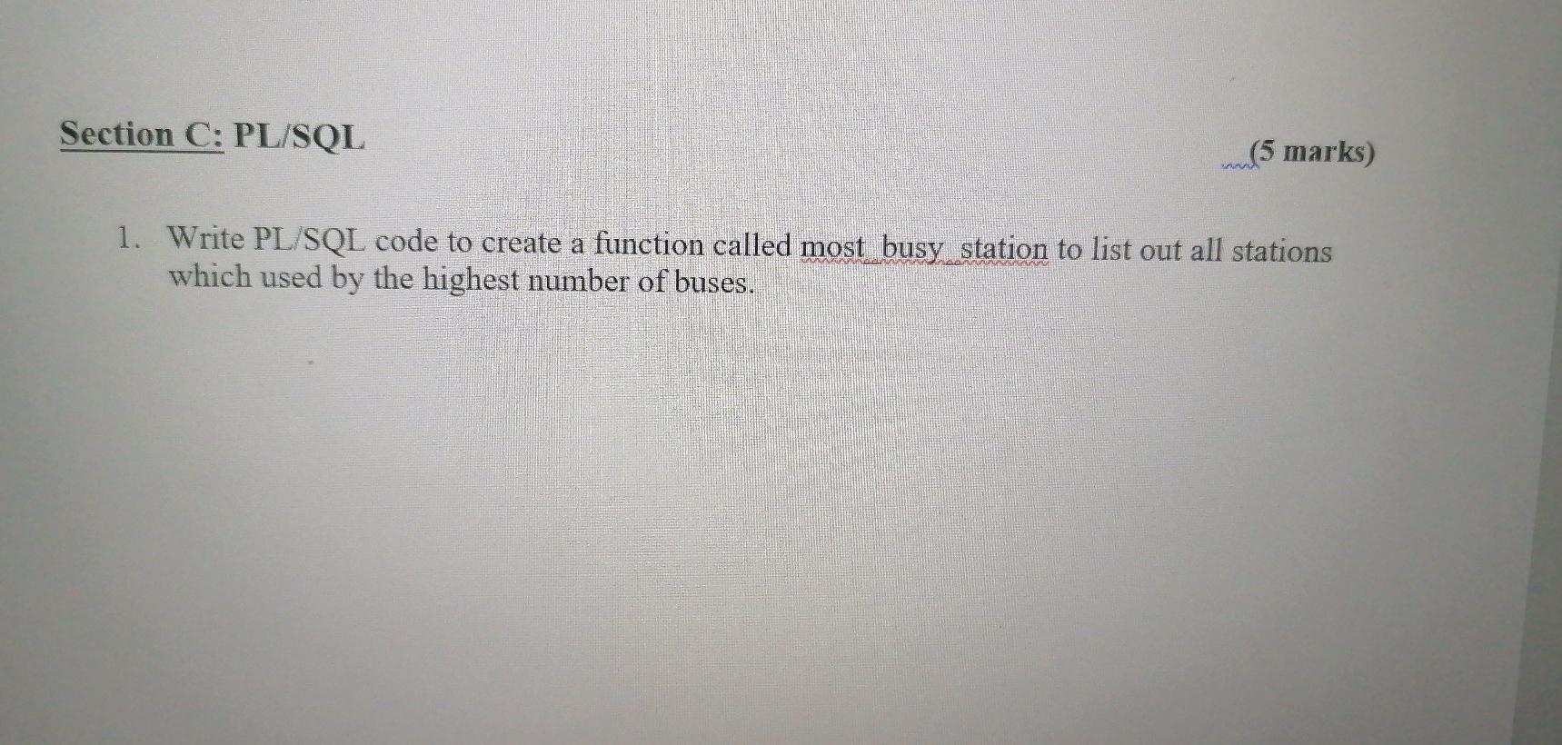 Section C: PL/SQL (5 marks) 1. Write PL/SQL code to | Chegg.com