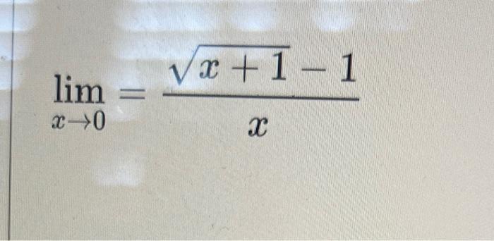 Solved limx→0=xx+1−1 | Chegg.com