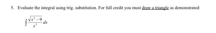 Solved 5. Evaluate the integral using trig. substitution. | Chegg.com