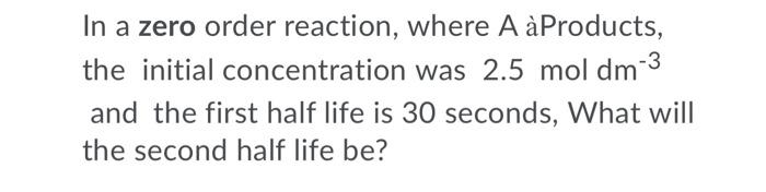 Solved In a zero order reaction, where A àProducts, the | Chegg.com