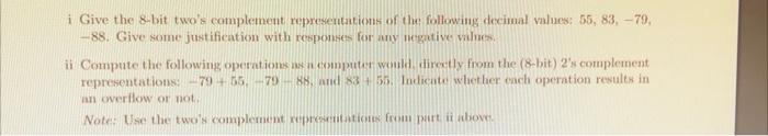 Solved i Give the 8-bit two's complement representations of | Chegg.com