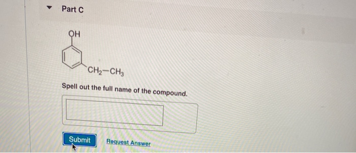 Solved Part C OH CH2-CH3 Spell out the full name of the | Chegg.com