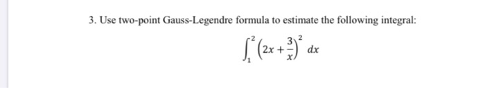 Solved 3. Use two-point Gauss-Legendre formula to estimate | Chegg.com