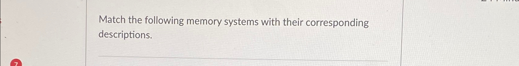 Solved Match the following memory systems with their | Chegg.com