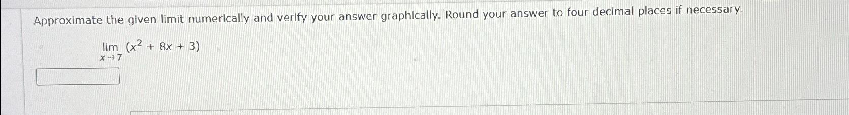Solved Approximate the given limit numerically and verify | Chegg.com