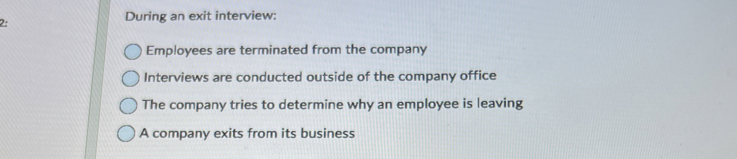 Solved During an exit interview:Employees are terminated | Chegg.com